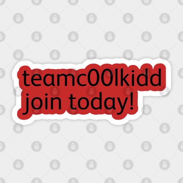 Team c00lkidd Join Today - Trending Now - Sticker | TeePublic